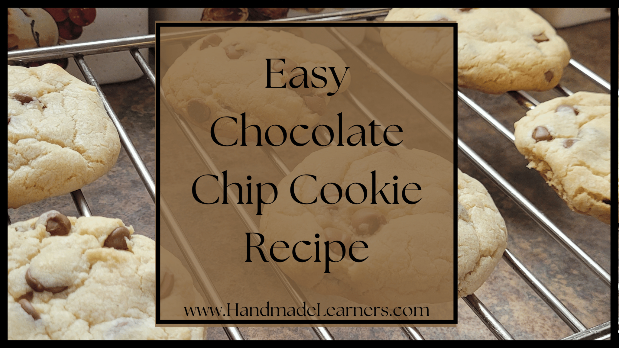 Easy Chocolate Chip Cookie Recipe - Handmade Learners